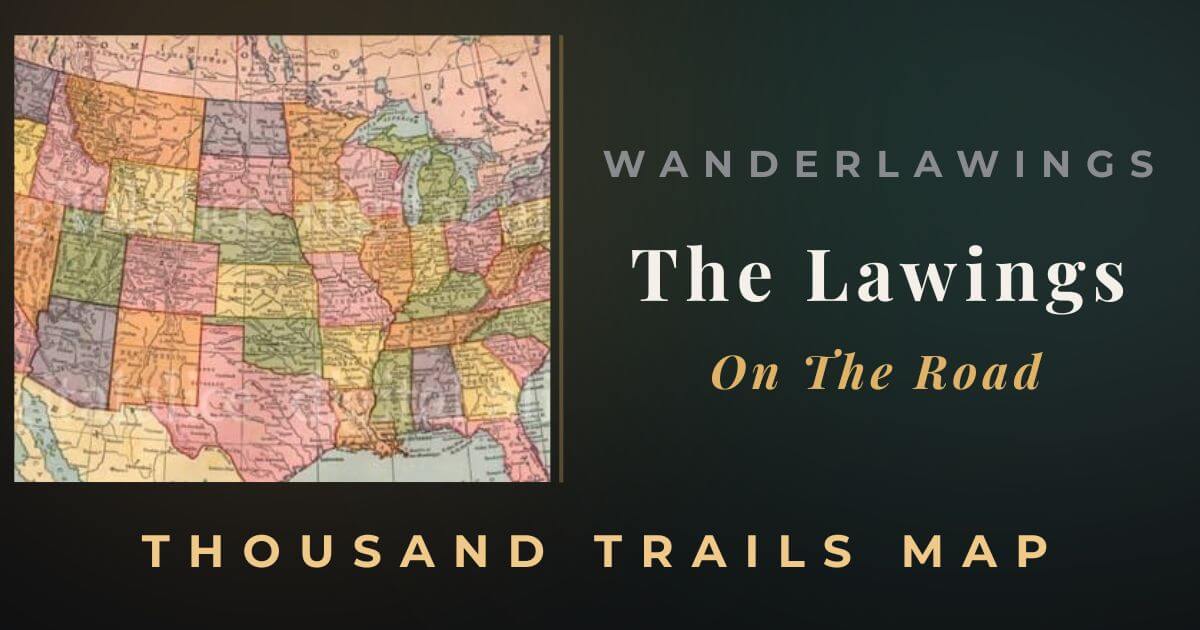 Thousand Trails Map over 100 locations | WanderLawings